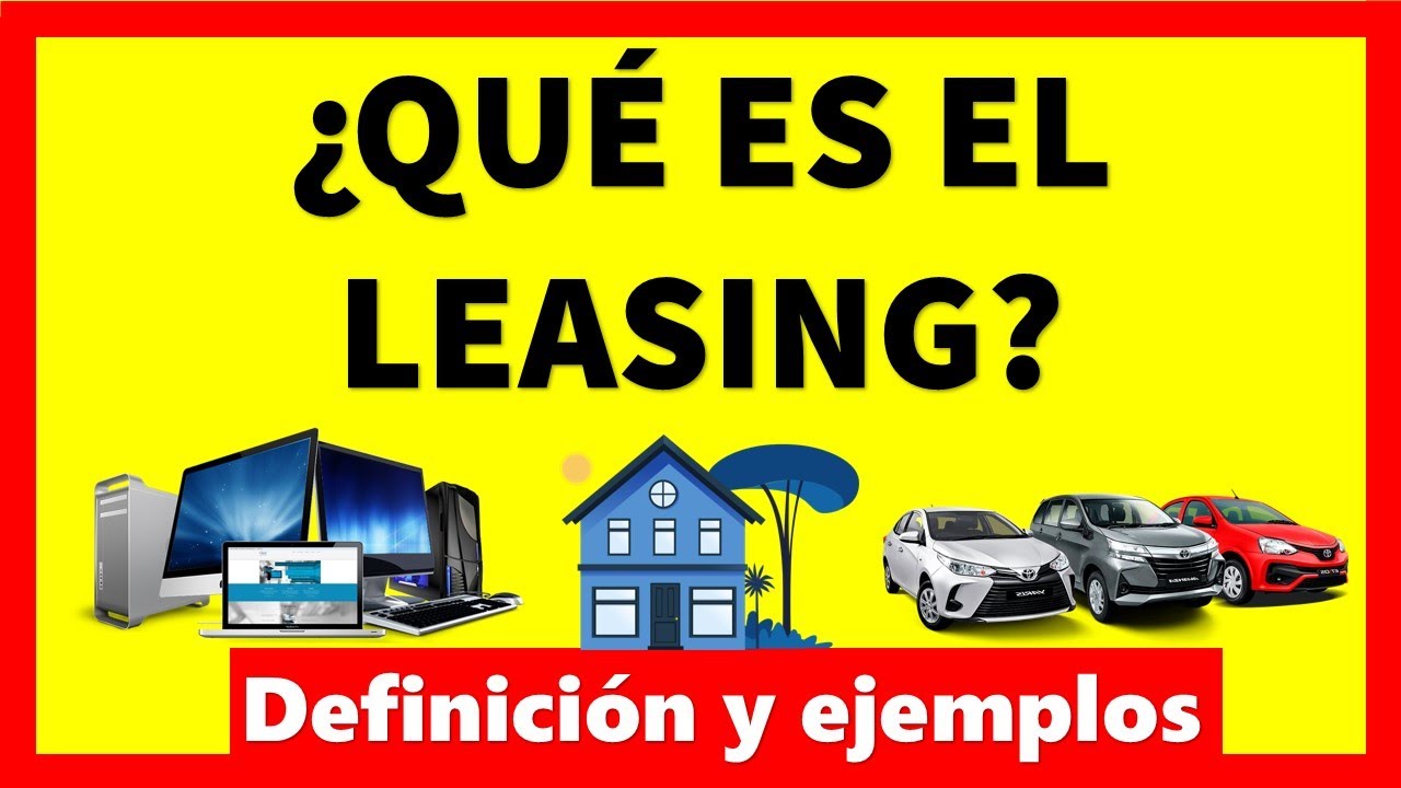 ¿Qué es un contrato de leasing y cómo funciona?